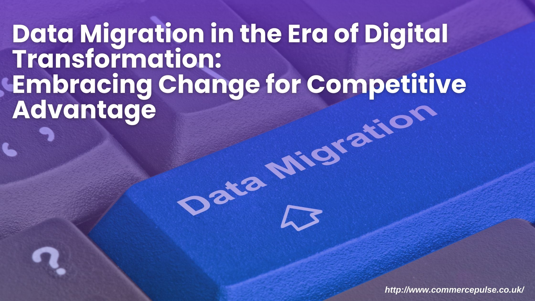 Data Migration in the Era of Digital Transformation: Embracing Change ...